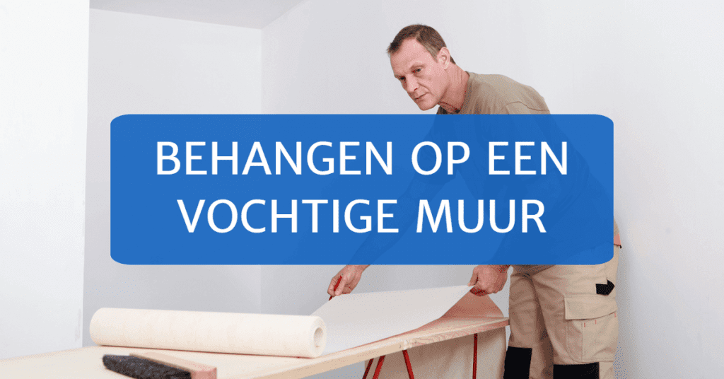 Behangen op een vochtige muur? Dit moet je weten voor je start